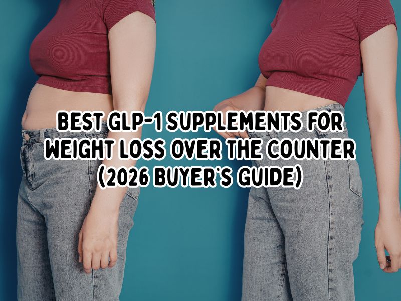 Best GLP-1 Supplements for Weight Loss Over The Counter (2026 Buyer’s ...